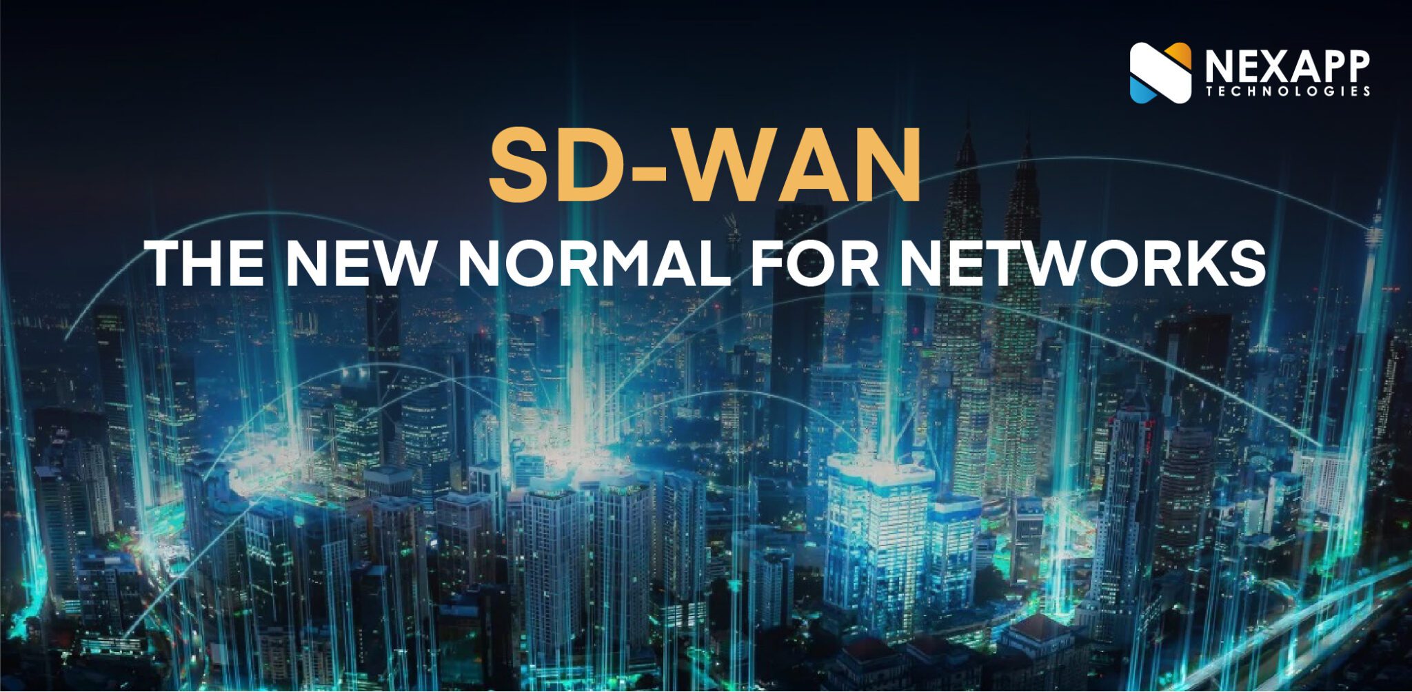 Why Is SD-WAN The “New Normal” For Networks? - Nexapp : SDWAN | NaaS | Managed Services
