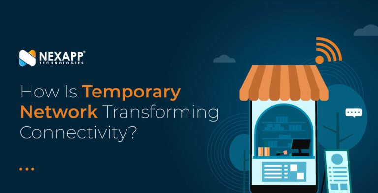 How Is Temporary Network Transforming Connectivity? - Nexapp : SDWAN ...